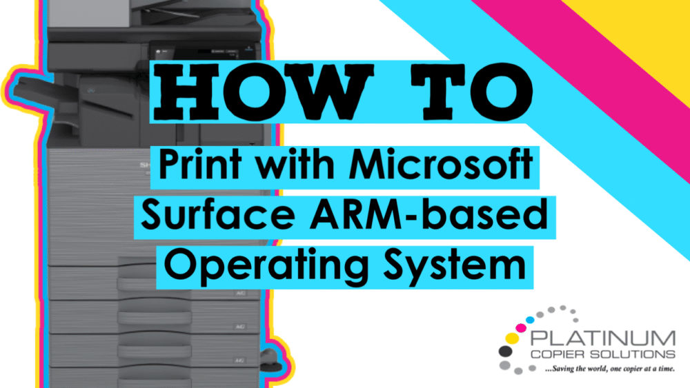 How To Print from ARM-based Microsoft Surface | Platinum Copier Solutions