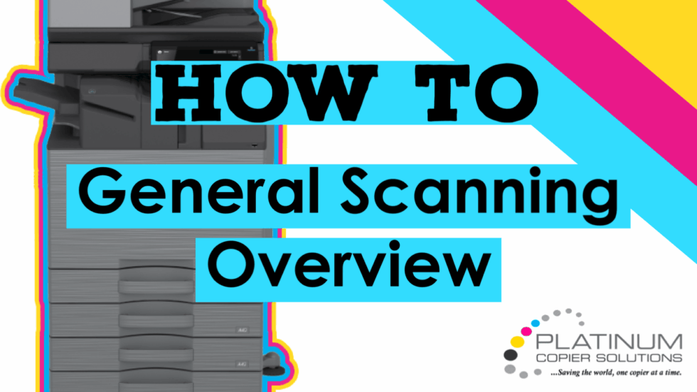 How To : General Scanning Overview | Platinum Copier Solutions